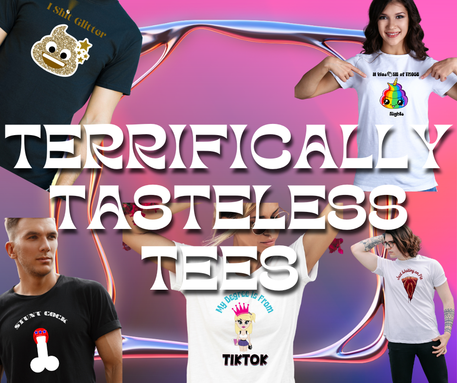 Terrifically Tasteless Tees – AnyTime Blades